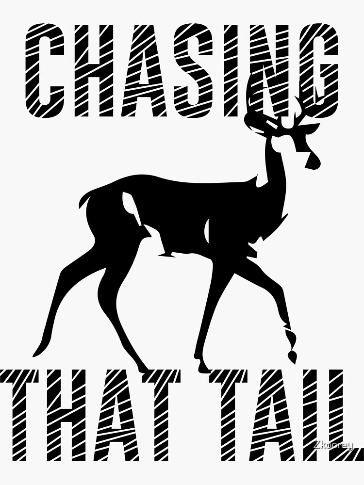 "Chasing That Tail Buck Deer Hunting" Sticker for Sale by Zkoorey ...