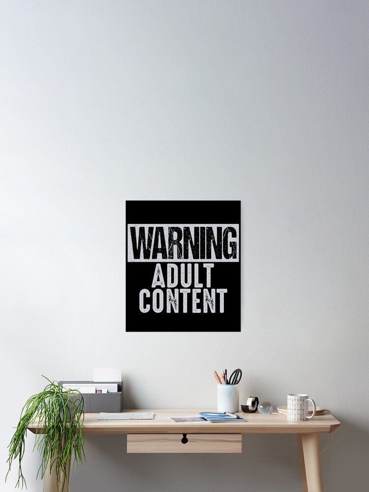 "Warning Adult Content | Funny Warning Sign" Poster for Sale by qudkin ...