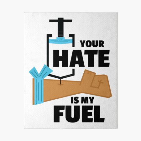 "Your Hate Is My Fuel. Hate Shot In The Arm. Hate Fuel Injection Vaccine Infusion Quote Dark ...