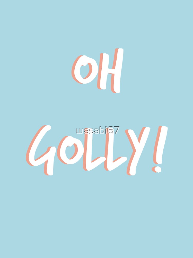 "Oh Golly!" Sticker by wasabi67 | Redbubble