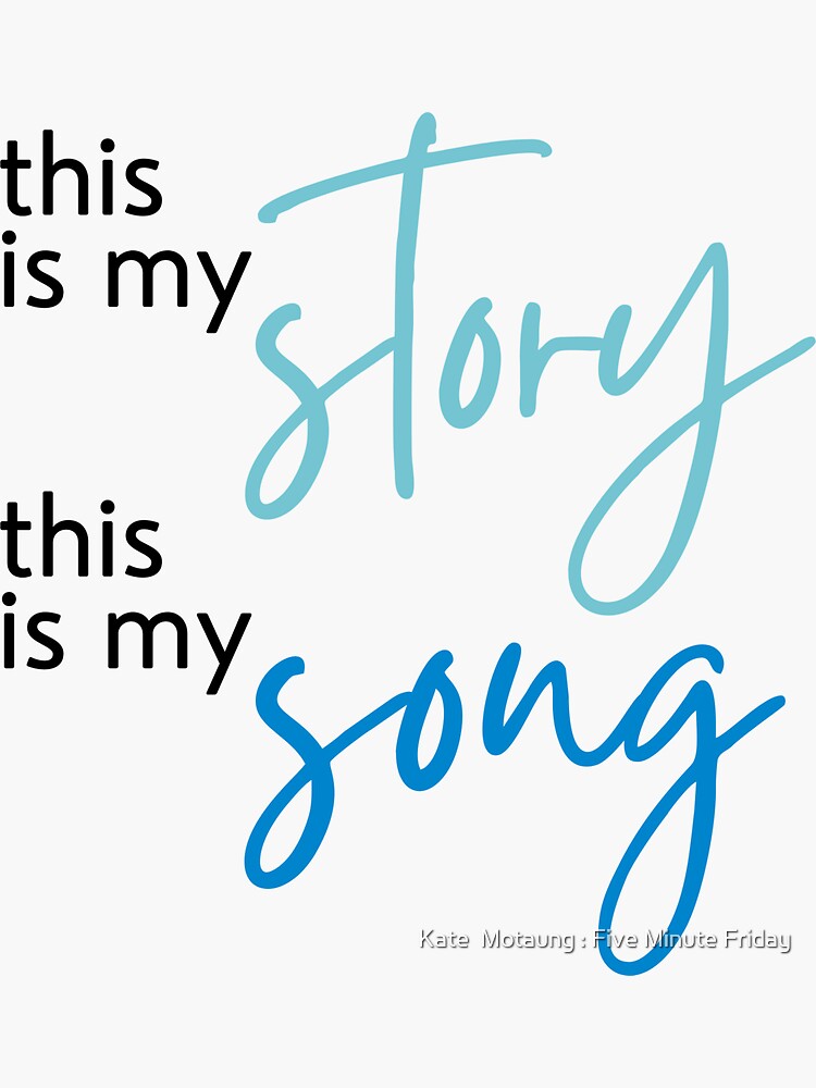 "This is my story, this is my song" Sticker for Sale by fmfmotaung ...