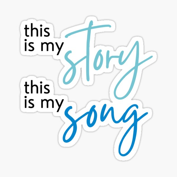 "This is my story, this is my song" Sticker for Sale by fmfmotaung ...
