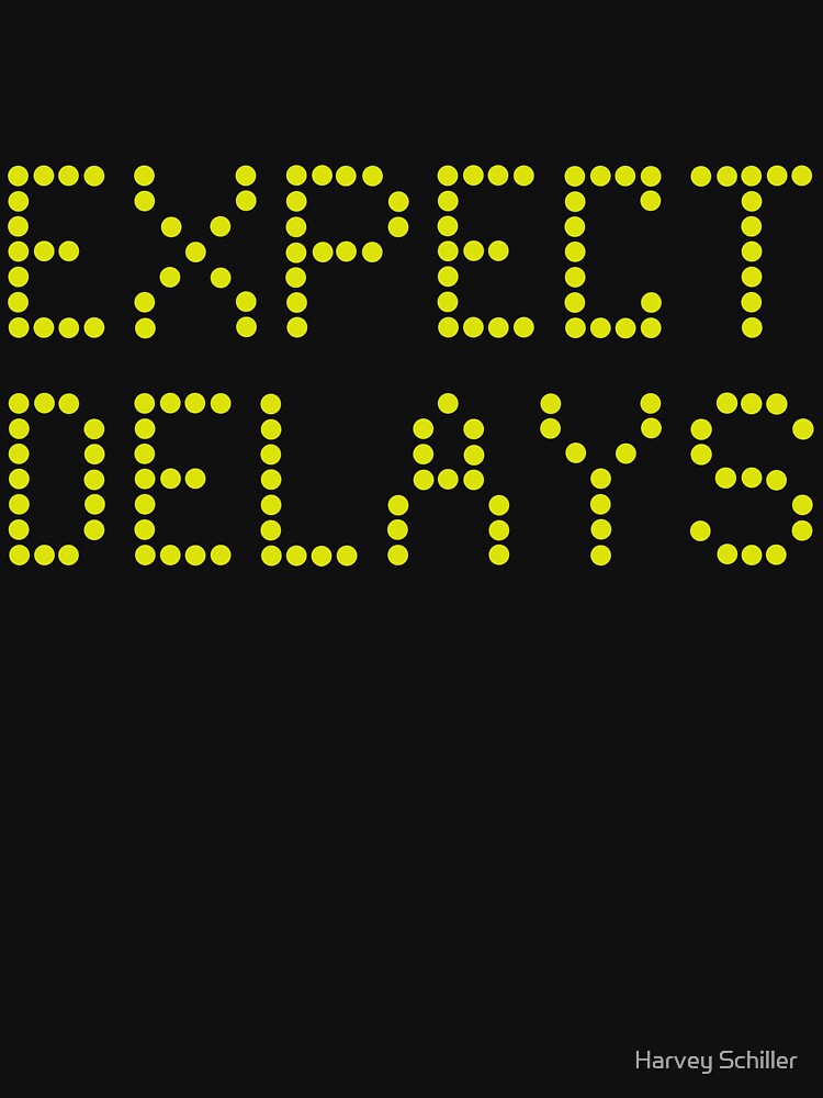 "Expect Delays" T-shirt for Sale by ChateauGlenunga | Redbubble ...