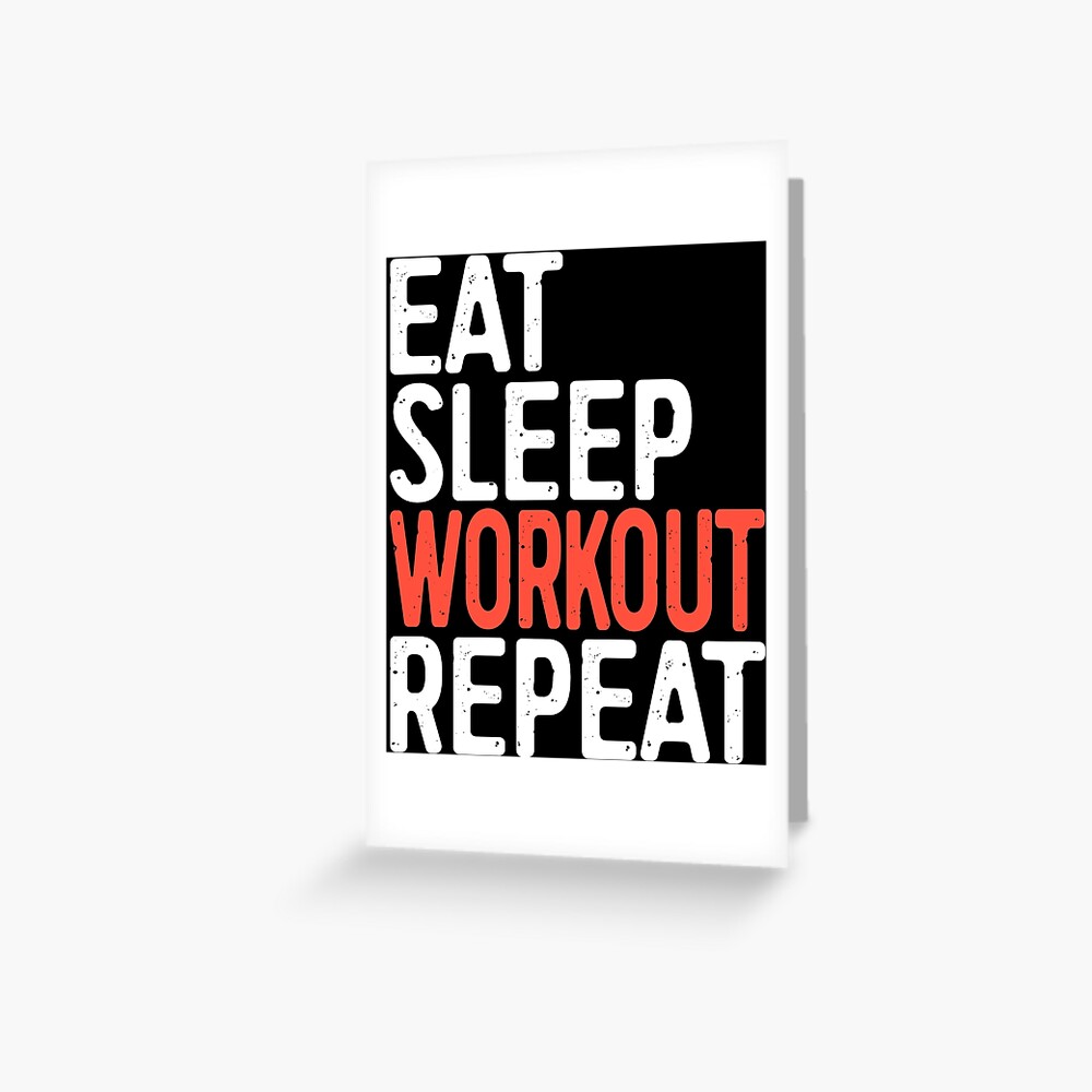 "Eat Sleep Workout Repeat" Greeting Card for Sale by deepstone | Redbubble