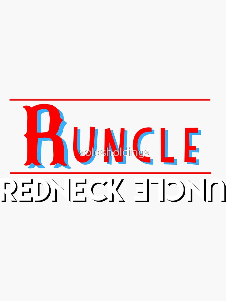 "Funny Runcle is a Redneck Uncle" Sticker by solosholdings | Redbubble