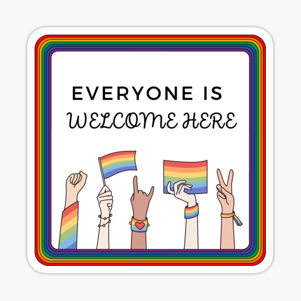 "Everyone Is Welcome Here LGBTQ+ Rights Rainbow Flag Art" Sticker for ...