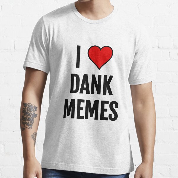 "I Love Heart Dank Memes Funny Social Media Men Women Sarcastic Novelty ...