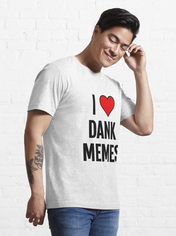 "I Love Heart Dank Memes Funny Social Media Men Women Sarcastic Novelty ...