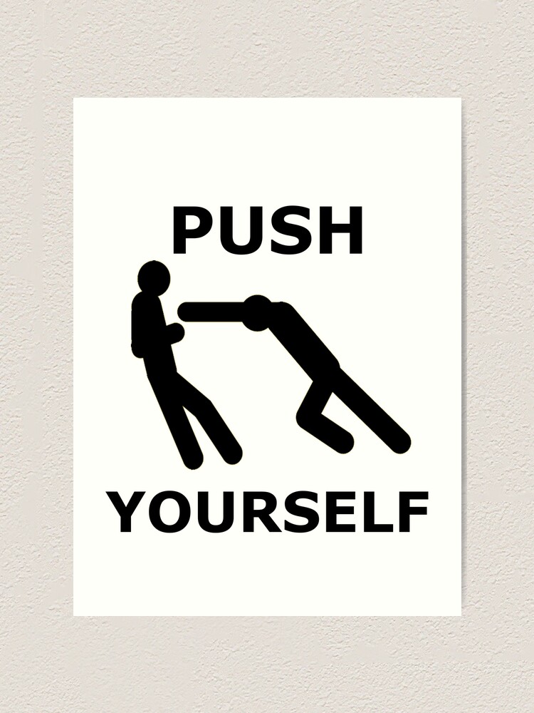 "Push Yourself Motivational Funny Stickman Cartoon" Art Print for Sale ...