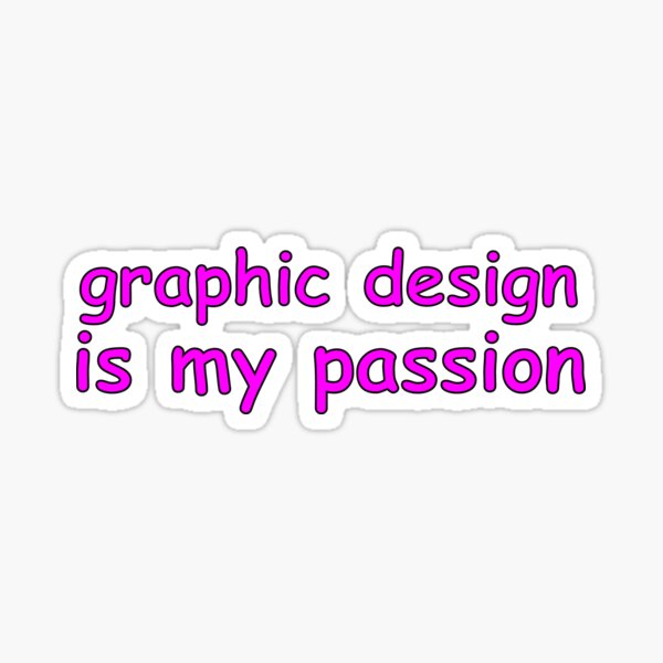"gRAPHIC DESIGN IS MY PASSION" Sticker for Sale by occultart | Redbubble