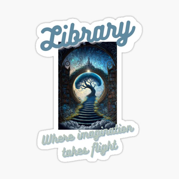 "Libraries: where imagination takes flight" Sticker for Sale by Top-Bot ...