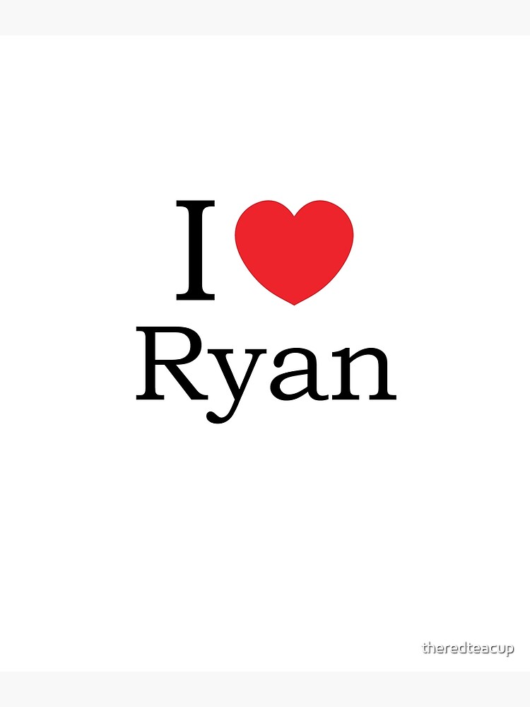 "I Love Ryan - With Simple Love Heart" Poster for Sale by theredteacup ...