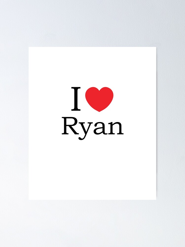 "I Love Ryan - With Simple Love Heart" Poster for Sale by theredteacup ...
