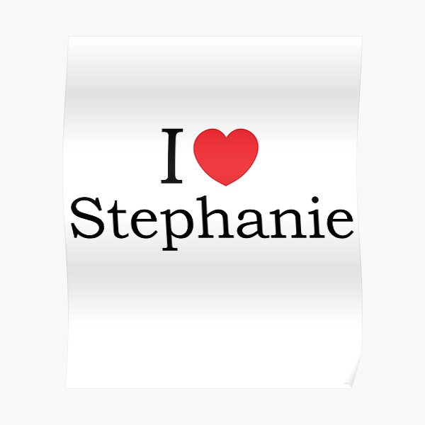 "I Love Stephanie - With Simple Love Heart" Poster for Sale by ...