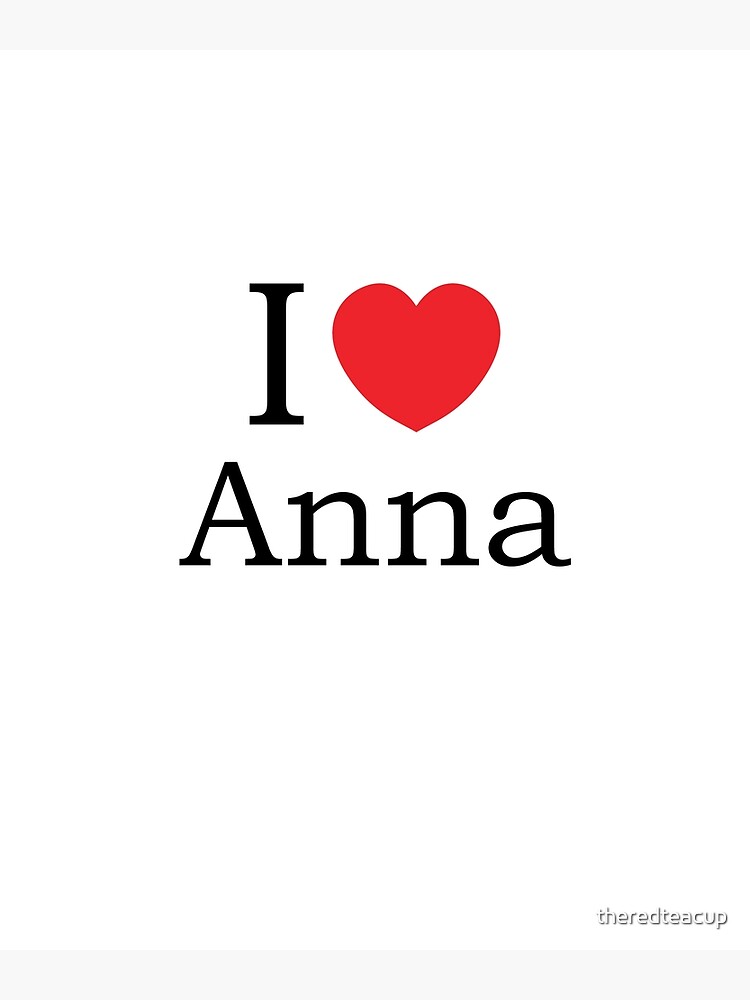 "I Love Anna - With Simple Love Heart" Poster by theredteacup | Redbubble