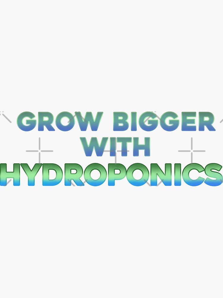 "Grow Bigger With Hydroponics" Sticker for Sale by DaveDanchuk | Redbubble