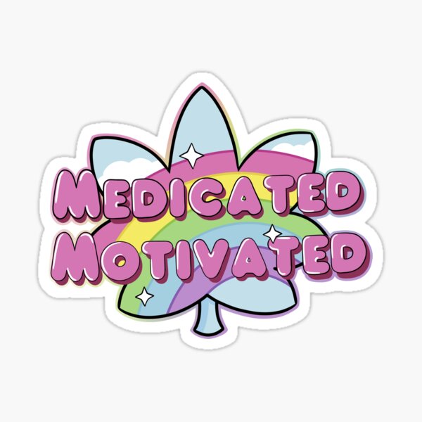 "Medicated & Motivated" Sticker for Sale by Ghostboi54 | Redbubble