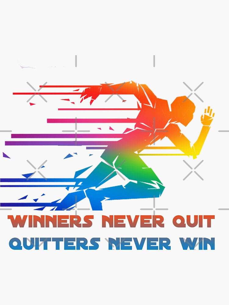 "Winners never quit and quitters never win" Sticker for Sale by EMAZY ...