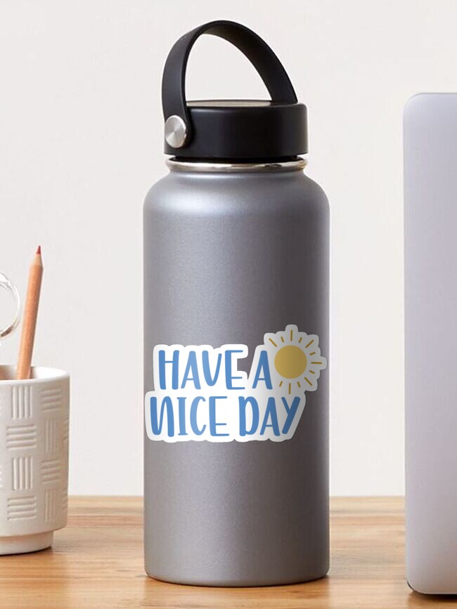 "Have a nice day." Sticker for Sale by gmmdesigns | Redbubble
