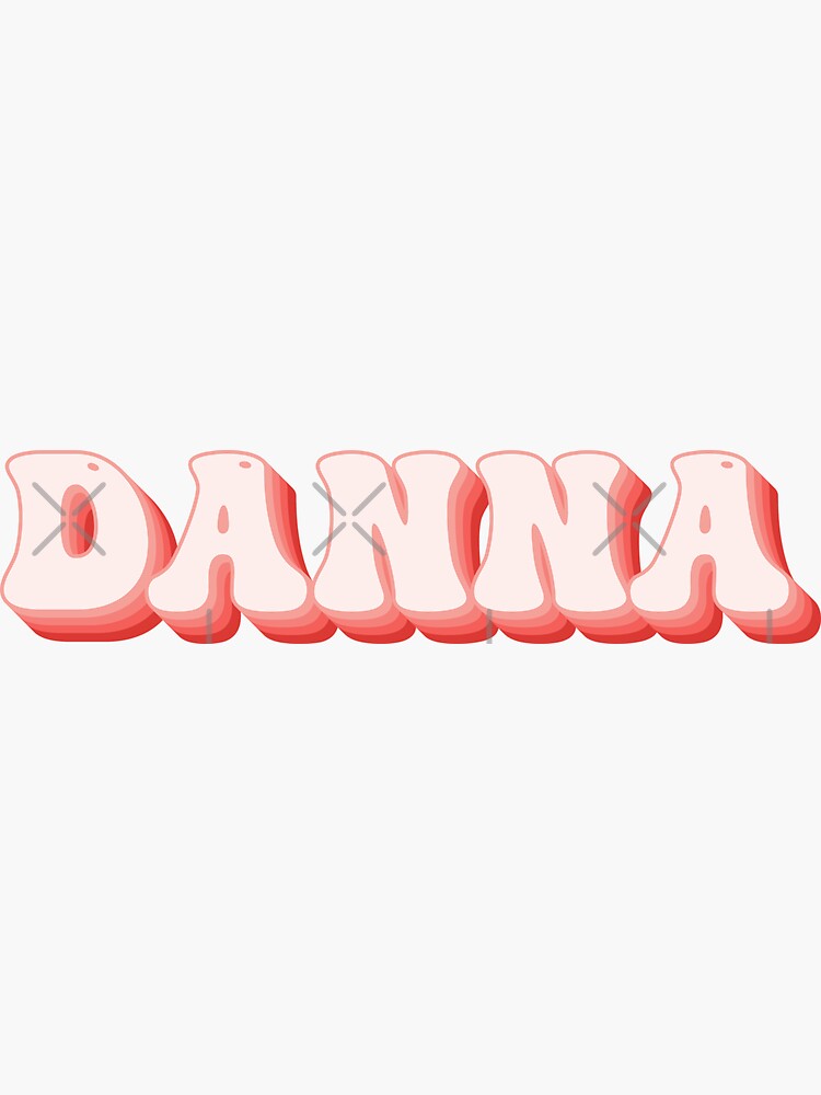 "Danna - Name" Sticker for Sale by kindxinn | Redbubble