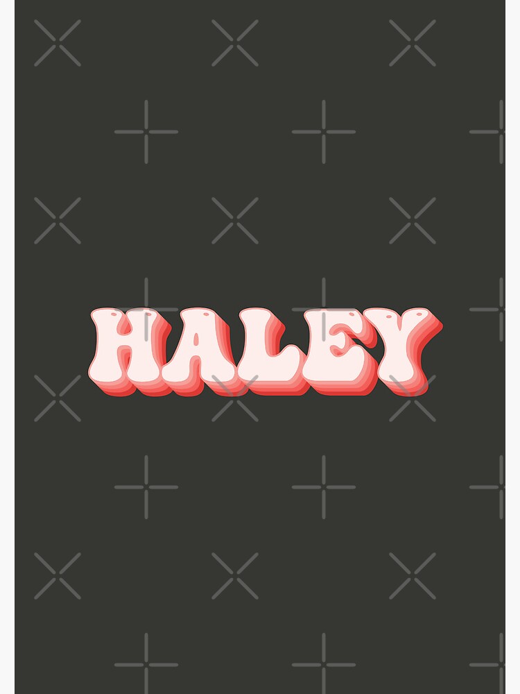 The Name Haley Wallpaper Hailey Name Posters For Sale | Redbubble