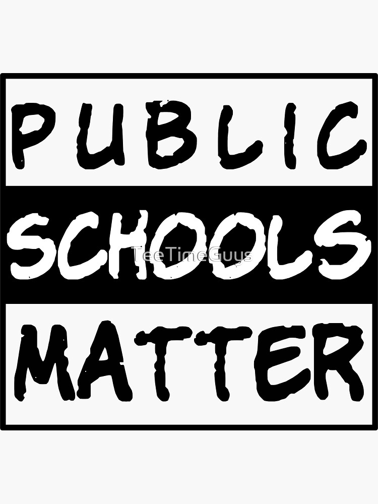 "Public Schools Matter - Support Education " Sticker by TeeTimeGuys ...