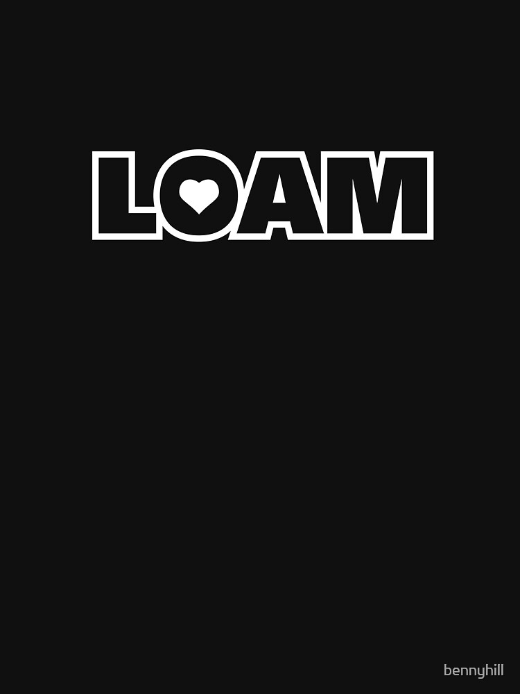 "Love Loam White" T-shirt for Sale by bennyhill | Redbubble | white t ...