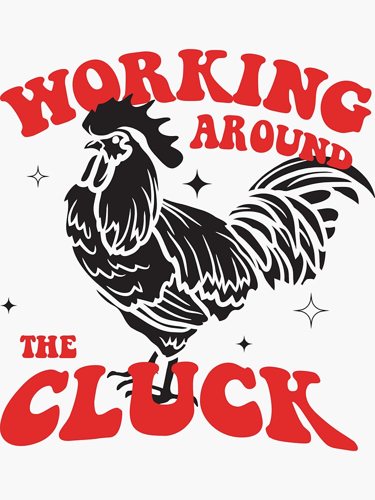 "Working Around The Cluck" Sticker for Sale by Digitique | Redbubble