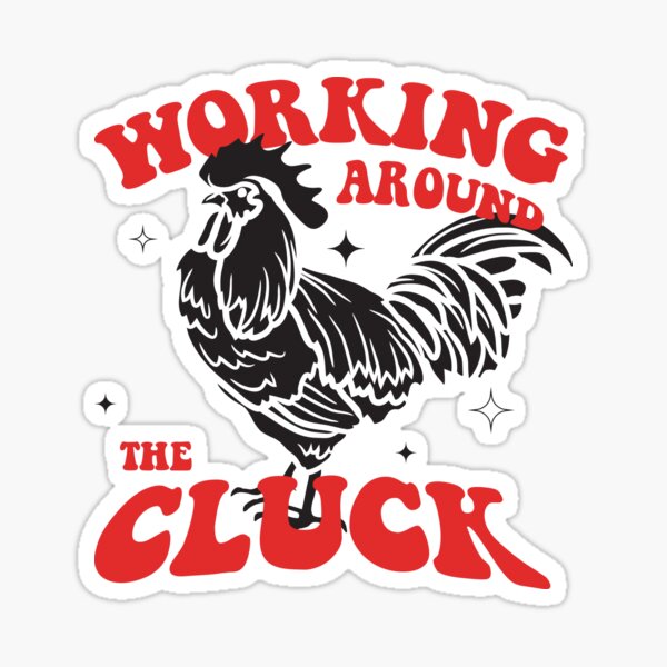"Working Around The Cluck" Sticker for Sale by Digitique | Redbubble