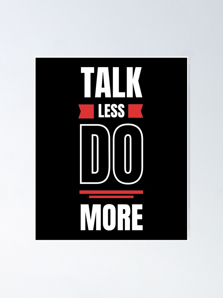 "Talk less do more wallpaper" Poster for Sale by CorneliusDesign ...