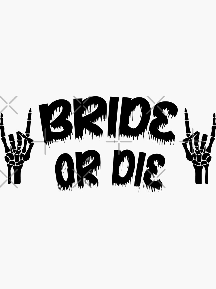 "BRIDE OR DIE - SKELETON HANDS - original design" Sticker for Sale by ...