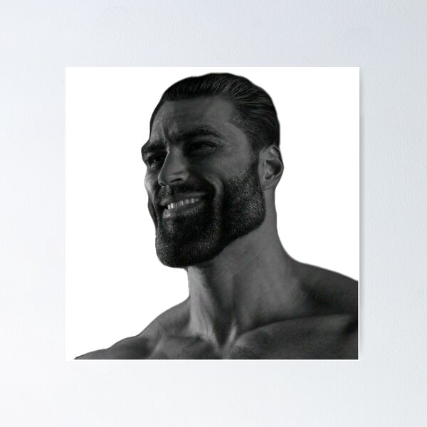 "Giga Chad smiling" Poster for Sale by Sr-vinnce | Redbubble