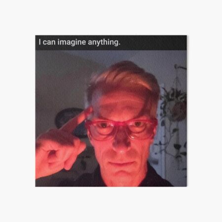 "I can imagine anything." Art Board Print for Sale by P34NUTXD | Redbubble