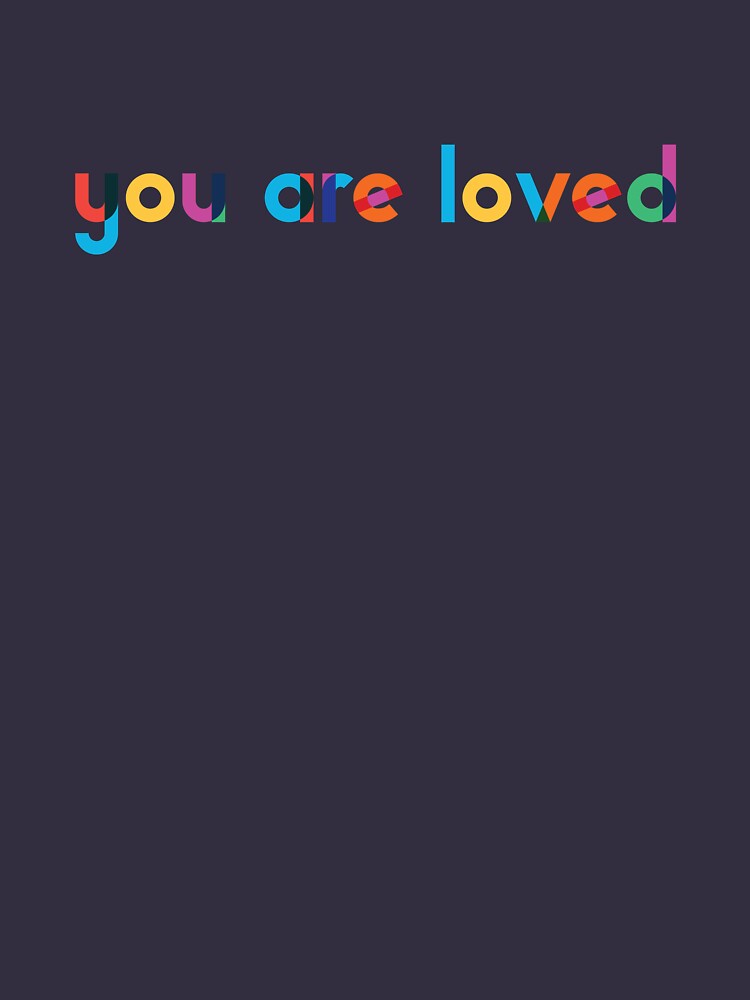 "You are loved colors" T-shirt for Sale by v-day-series-x | Redbubble ...
