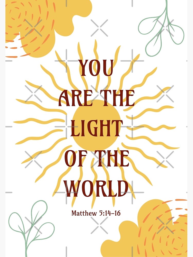 "You Are the Light of the World - Matthew 5 14-16" Poster for Sale by ...