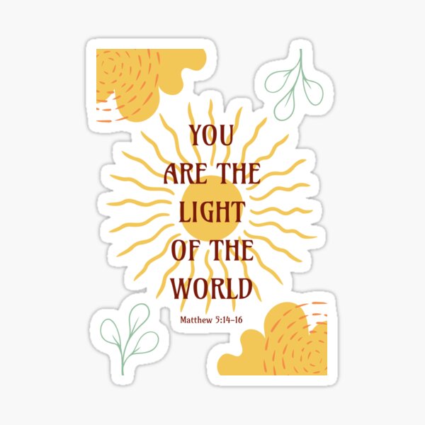 "You Are the Light of the World - Matthew 5 14-16" Sticker for Sale by ...