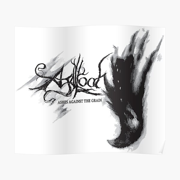 "Agalloch - Ashes Against the Grain v1" Poster for Sale by SUPLEX STOCK ...