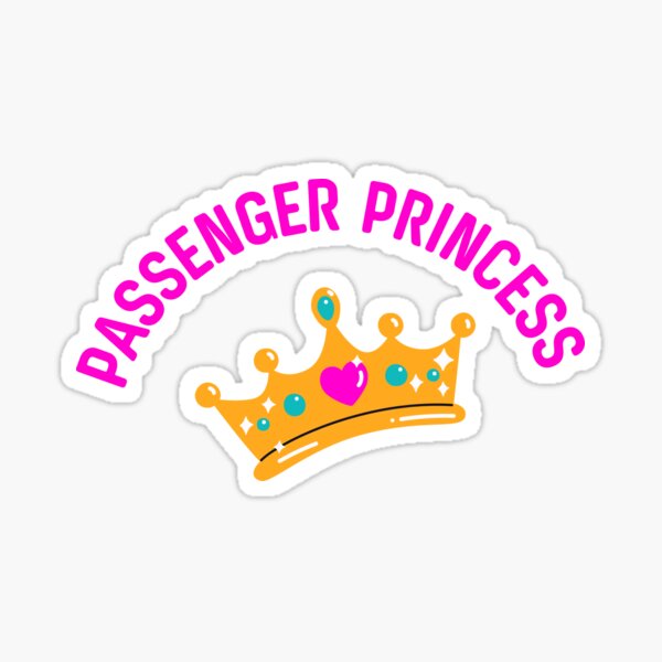 "Passenger Princess" Sticker for Sale by Stalik13 | Redbubble