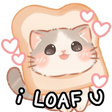 "i LOAF U Cat Meme" Sticker for Sale by Neko-707 | Redbubble