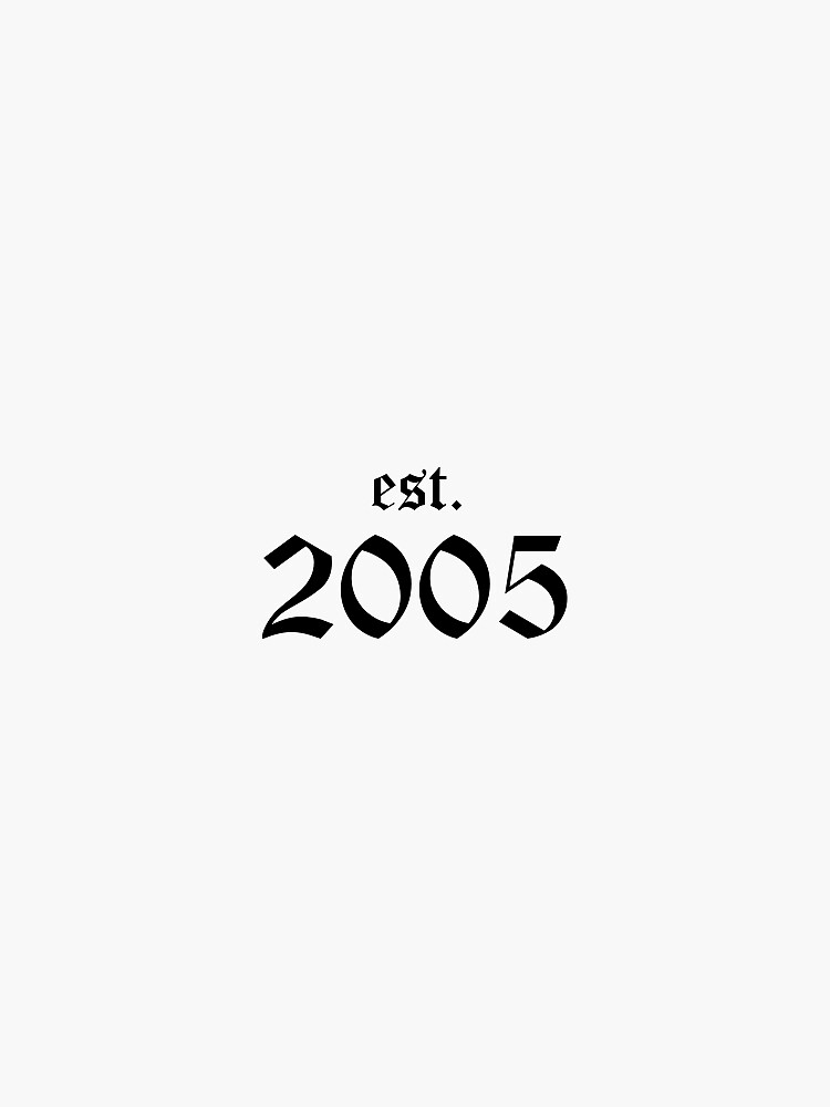 "est 2005" Sticker for Sale by aic1718 | Redbubble