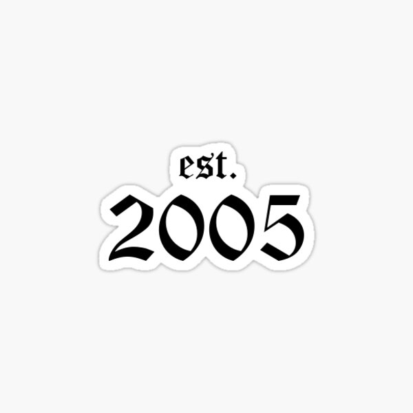 "est 2005" Sticker for Sale by aic1718 | Redbubble