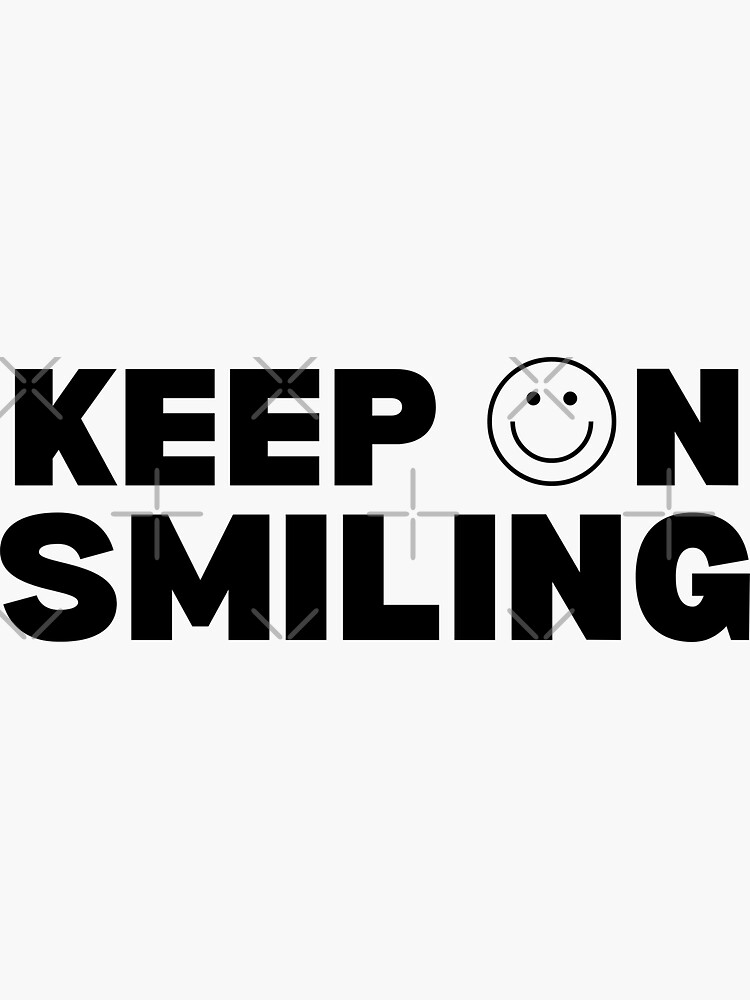 "Keep on smiling" Sticker for Sale by BlatDude | Redbubble