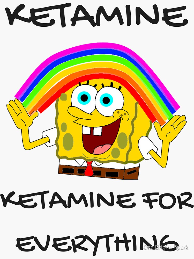 "Ketamine, Ketamine for everything!" Sticker for Sale by sparksey ...