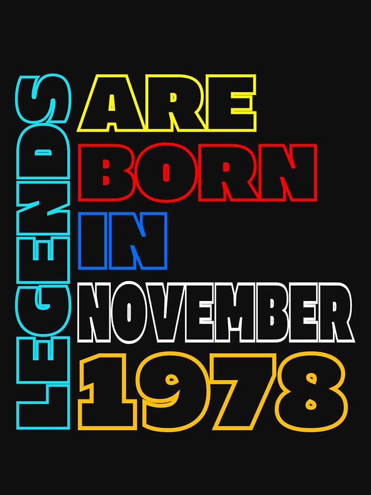 "Legends are born in November 1978 - November 1978 Birthday Quote" T ...