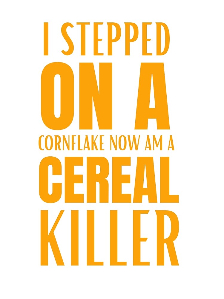 Cereal Killer Memes Serial Killer; Cereal Killer Imgflip
