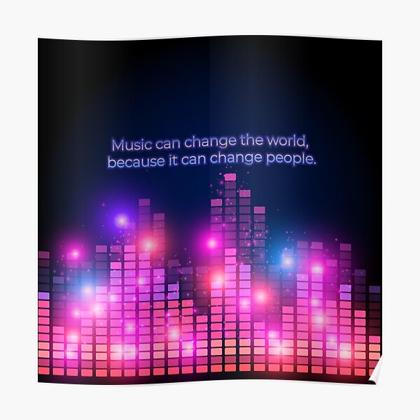 "music change people too" Poster for Sale by TVstuff | Redbubble