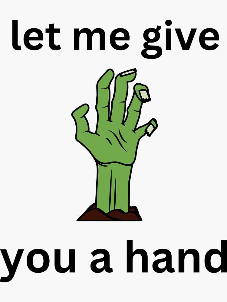 "let me give you a hand" Sticker for Sale by CrushHeart | Redbubble