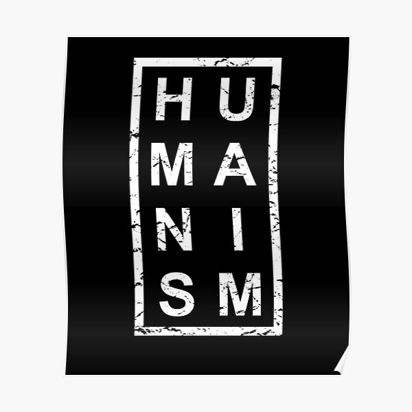 Humanism Posters | Redbubble
