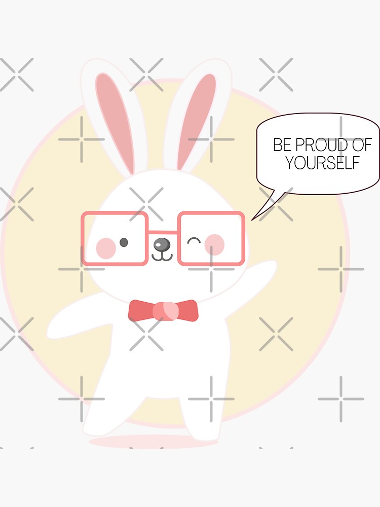 "Encouraging Rabbit - Be Proud of Yourself - Yellow" Sticker for Sale ...