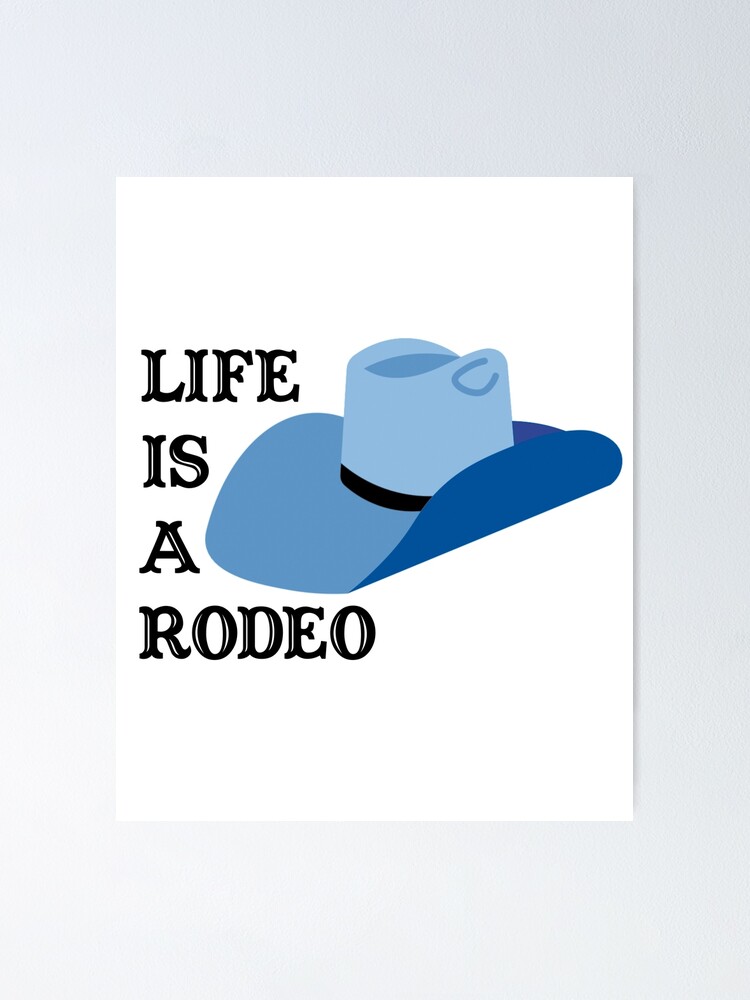 "Life Is A Rodeo Cowboy Hat" Poster for Sale by mollsdesignss | Redbubble